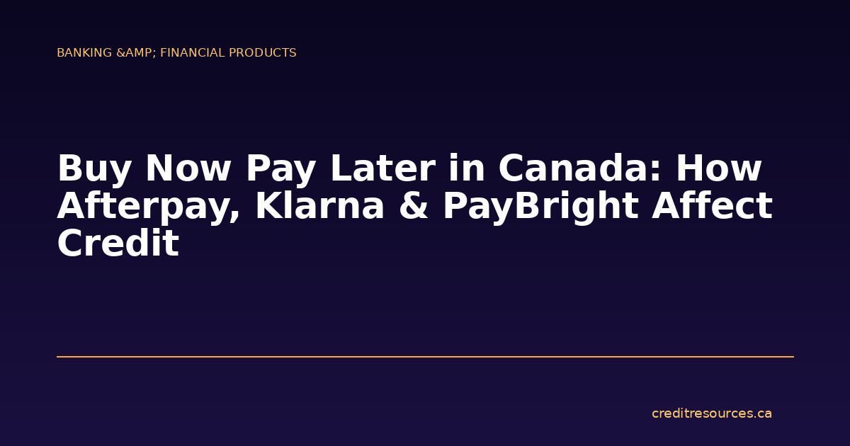 Buy Now Pay Later in Canada: How Afterpay, Klarna & PayBright Affect ...